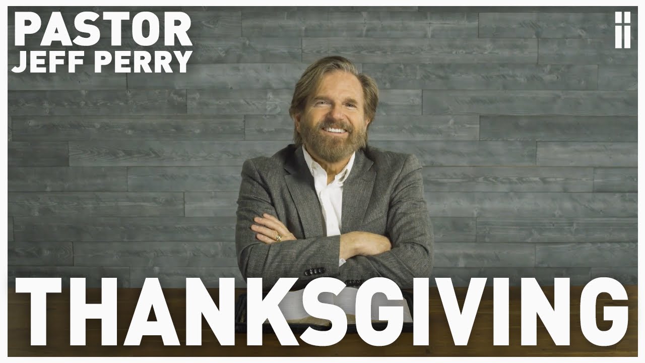 Thanksgiving | Pastor Jeff Perry - YouTube