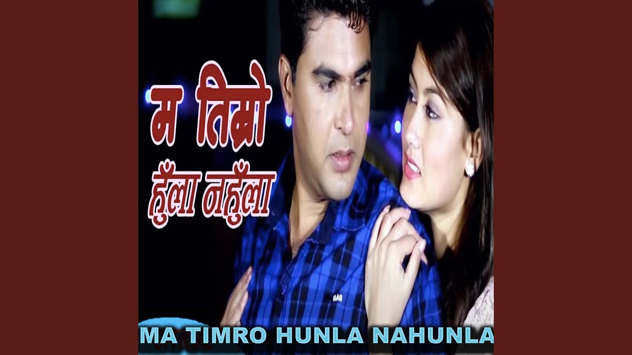 Ma Timro Hunla Nahunla (Male Vocals) - YouTube