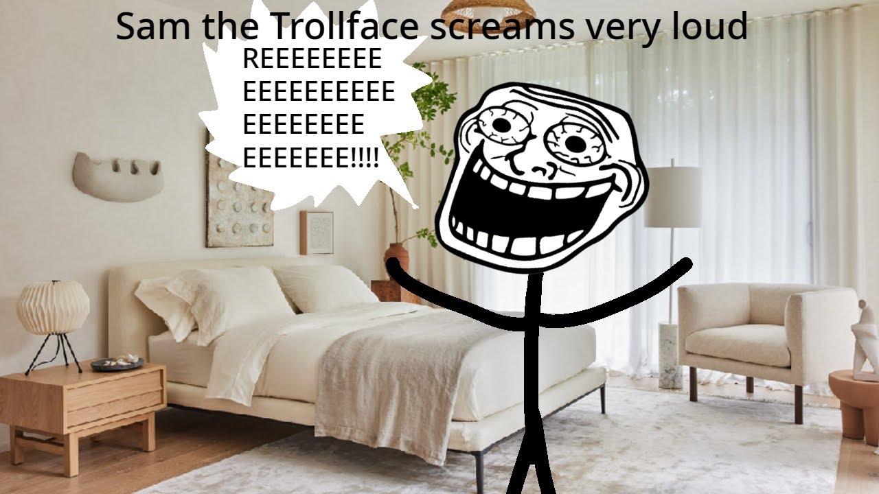 Sam the Trollface Screams Very Loud - YouTube