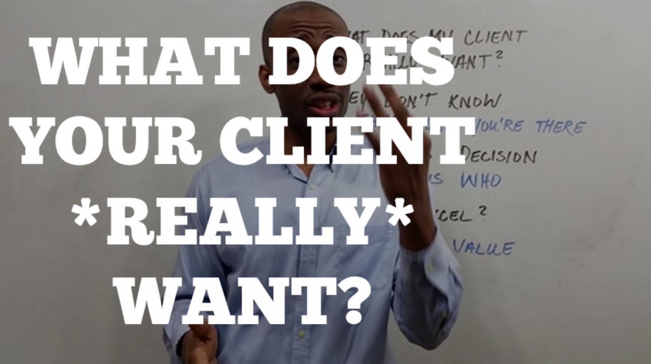 What Does Your Client Really Want? - YouTube