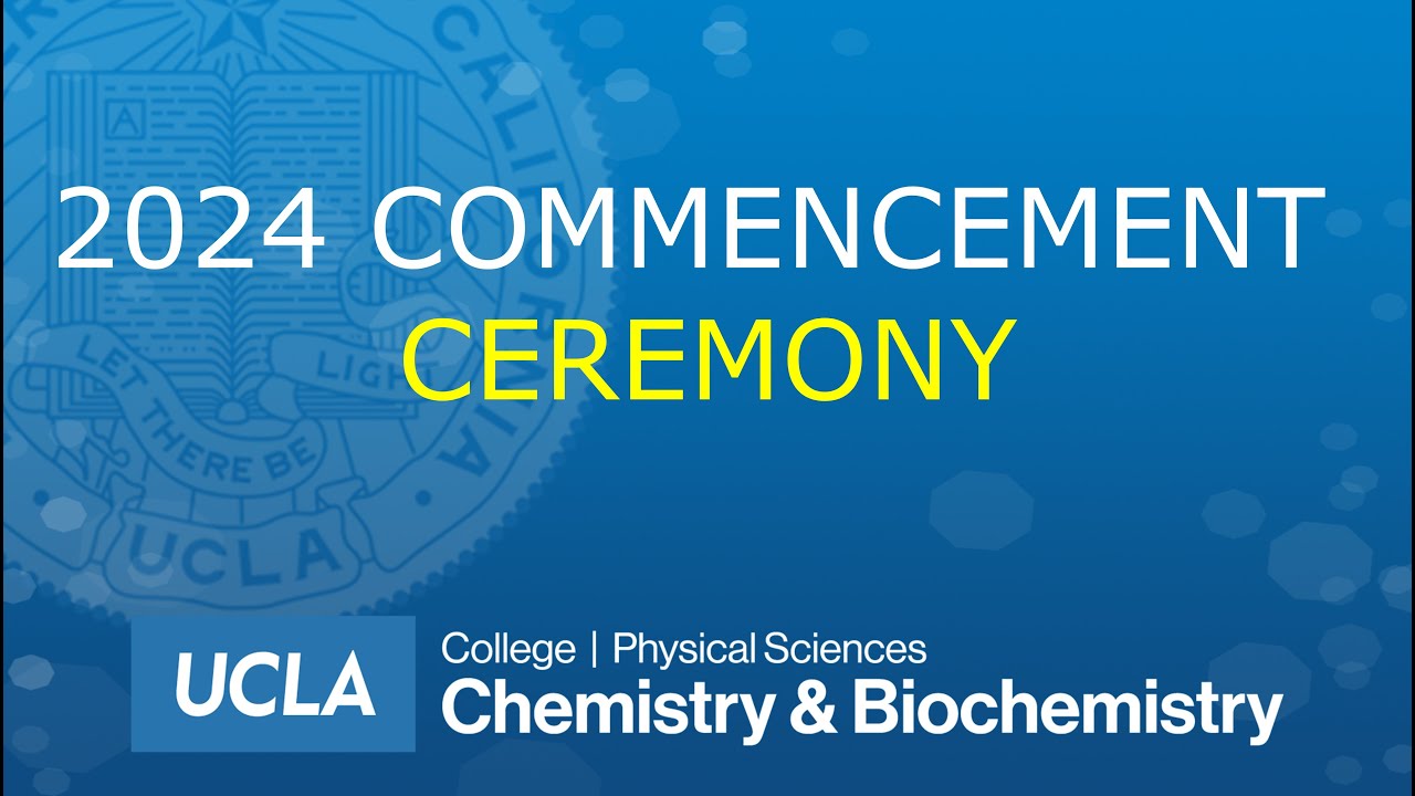 2024 UCLA Department of Chemistry & Biochemistry Commencement Video ...