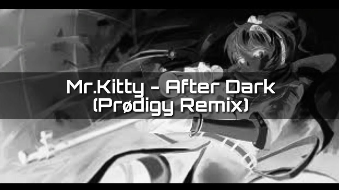Mr.Kitty - After Dark (Prødigy Remix) - YouTube