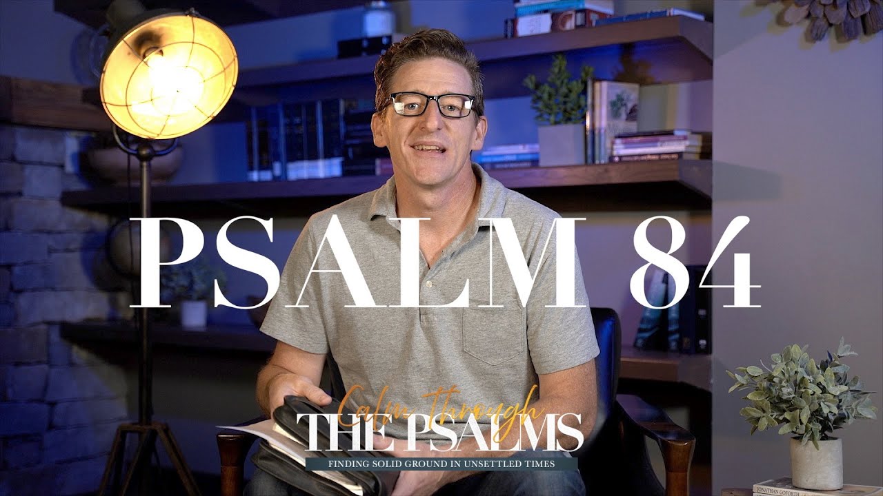 PSALM 84 | CALM THROUGH THE PSALMS | MATT DENBY - YouTube