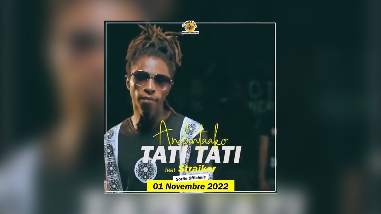 TATI TATI ANDANTAKO FT STRAIKER ( Clip Dispo ce 01 Nov) - YouTube