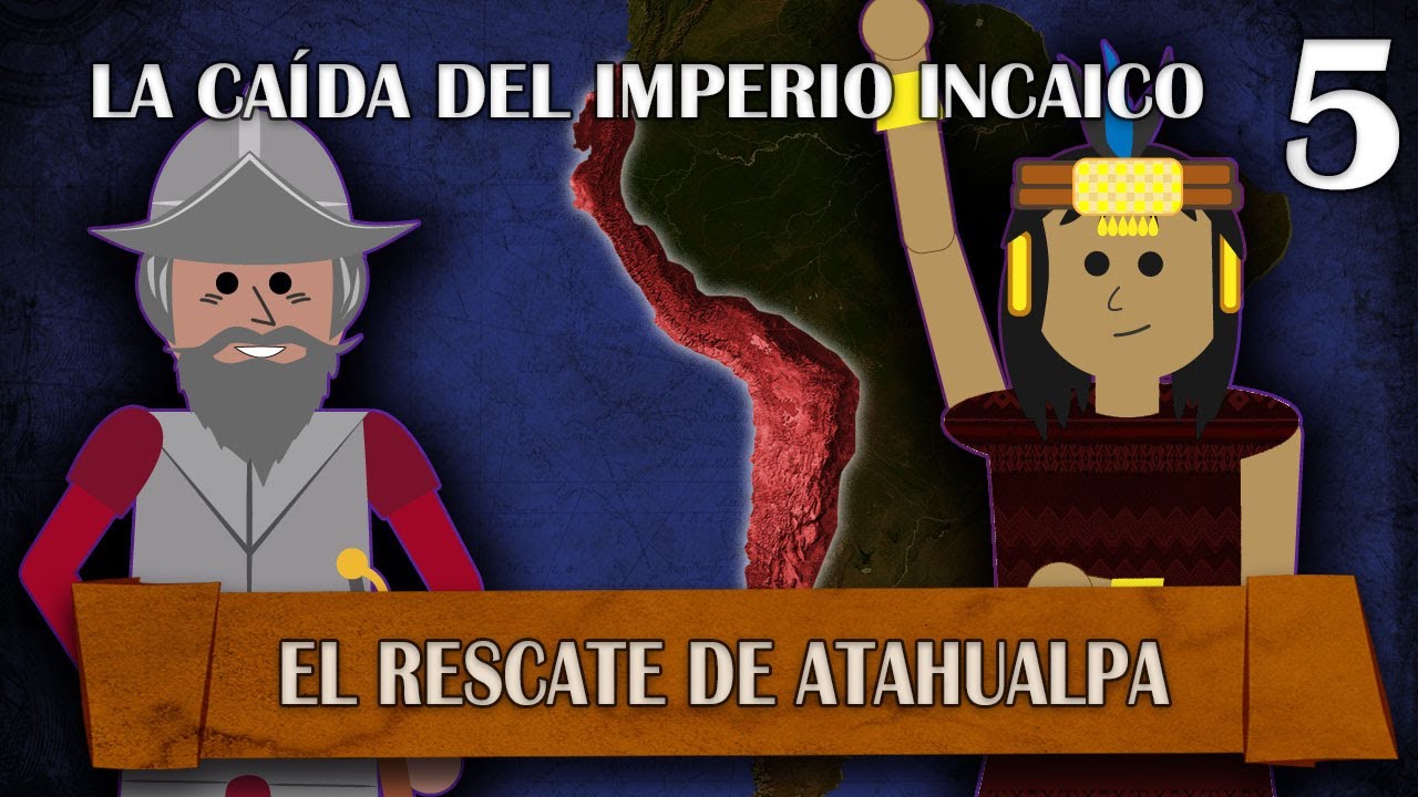 La Caída del Imperio Incaico - El rescate de Atahualpa # 5 - YouTube