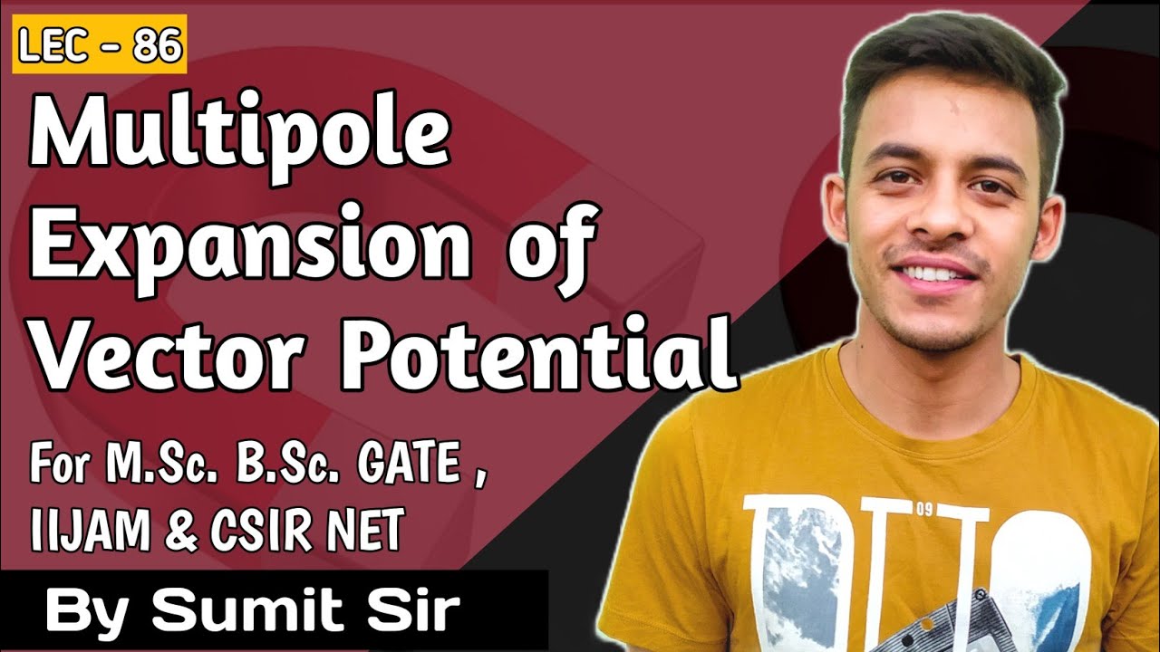 Multipole Expansion of vector potential || B.Sc. || M.Sc. || CSIR NET ...