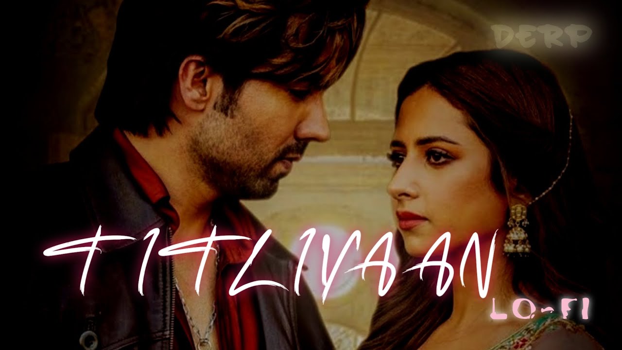 TITLIYAAN SONG । LO-FI @Reverb । HINDI SONGS । DERP SONGS - YouTube