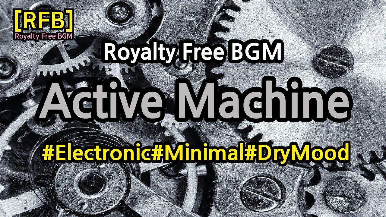 [RFB] Royalty Free BGM ~ Active Machine/Electronic,Minimal,Dry Mood~유튜브 ...