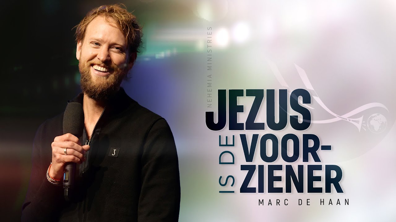 Nehemia Ministries Preek | Jezus is de voorziener (Marc de Haan ...