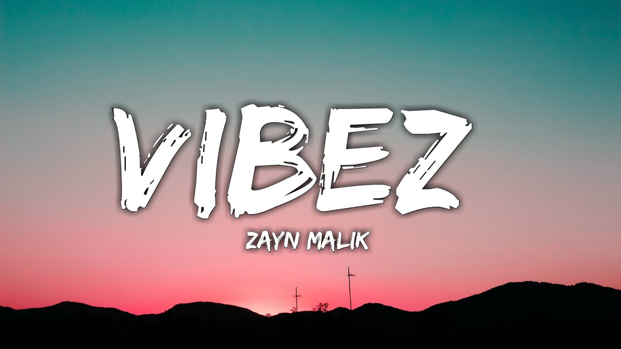ZAYN - Vibez (Lyrics) - YouTube