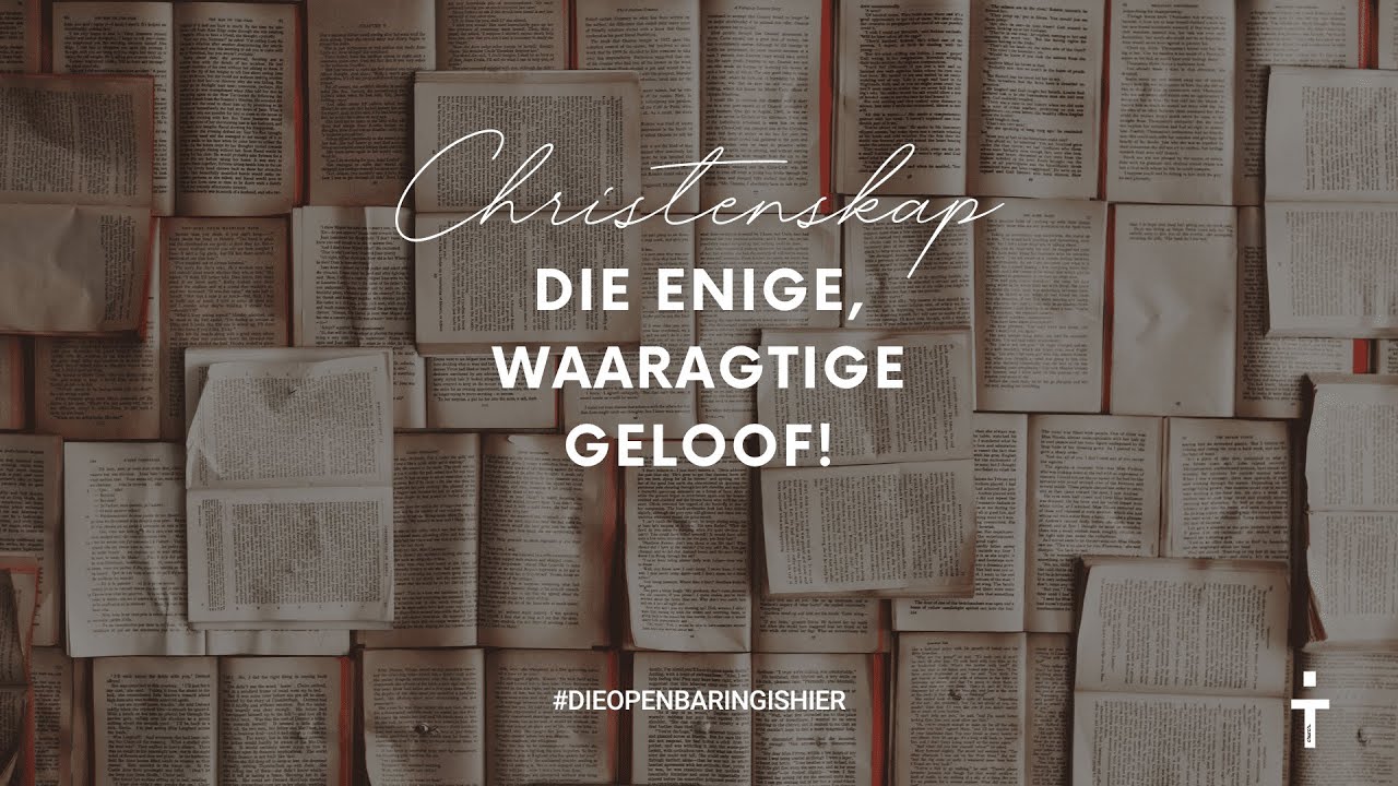 Christenskap, die enige, waaragtige Geloof - YouTube