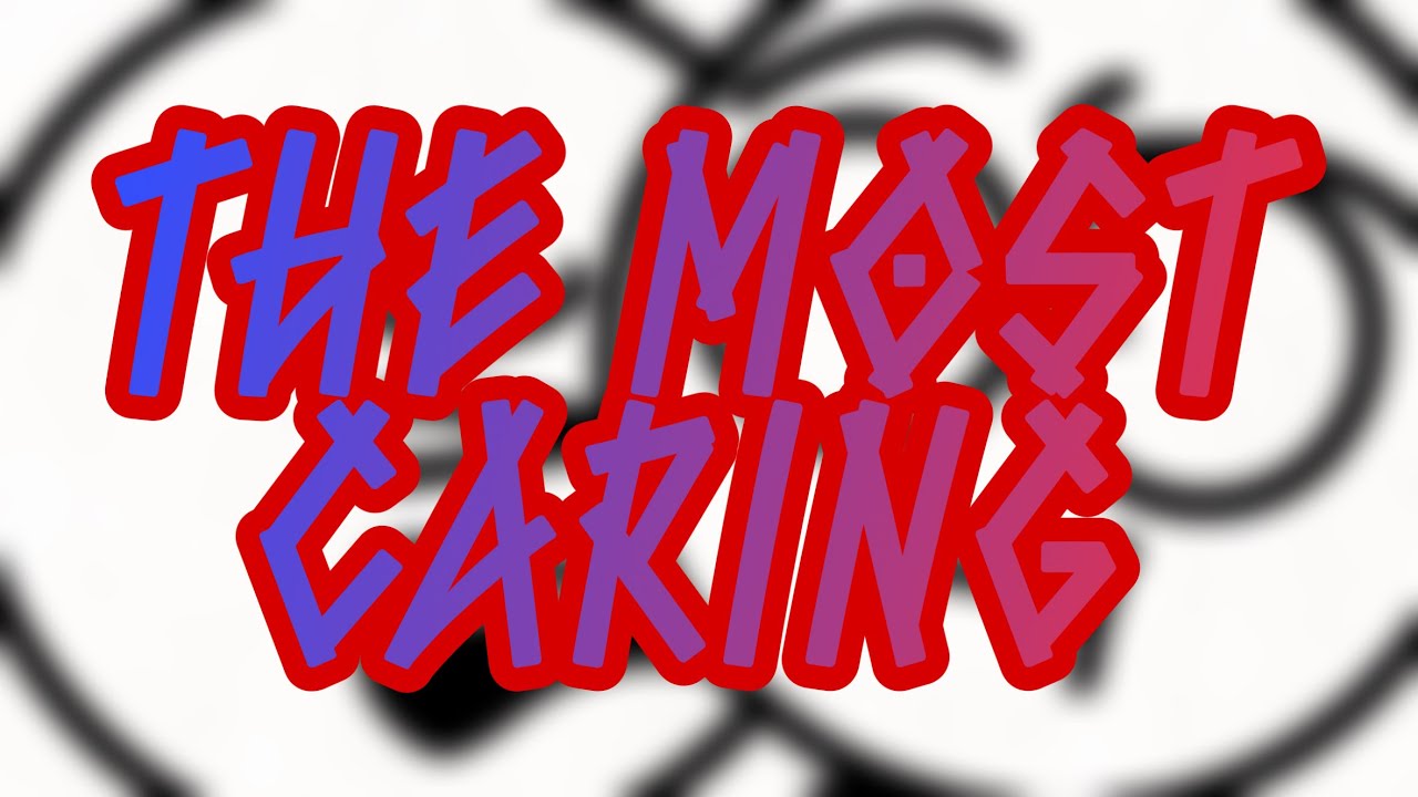 The Most caring - YouTube