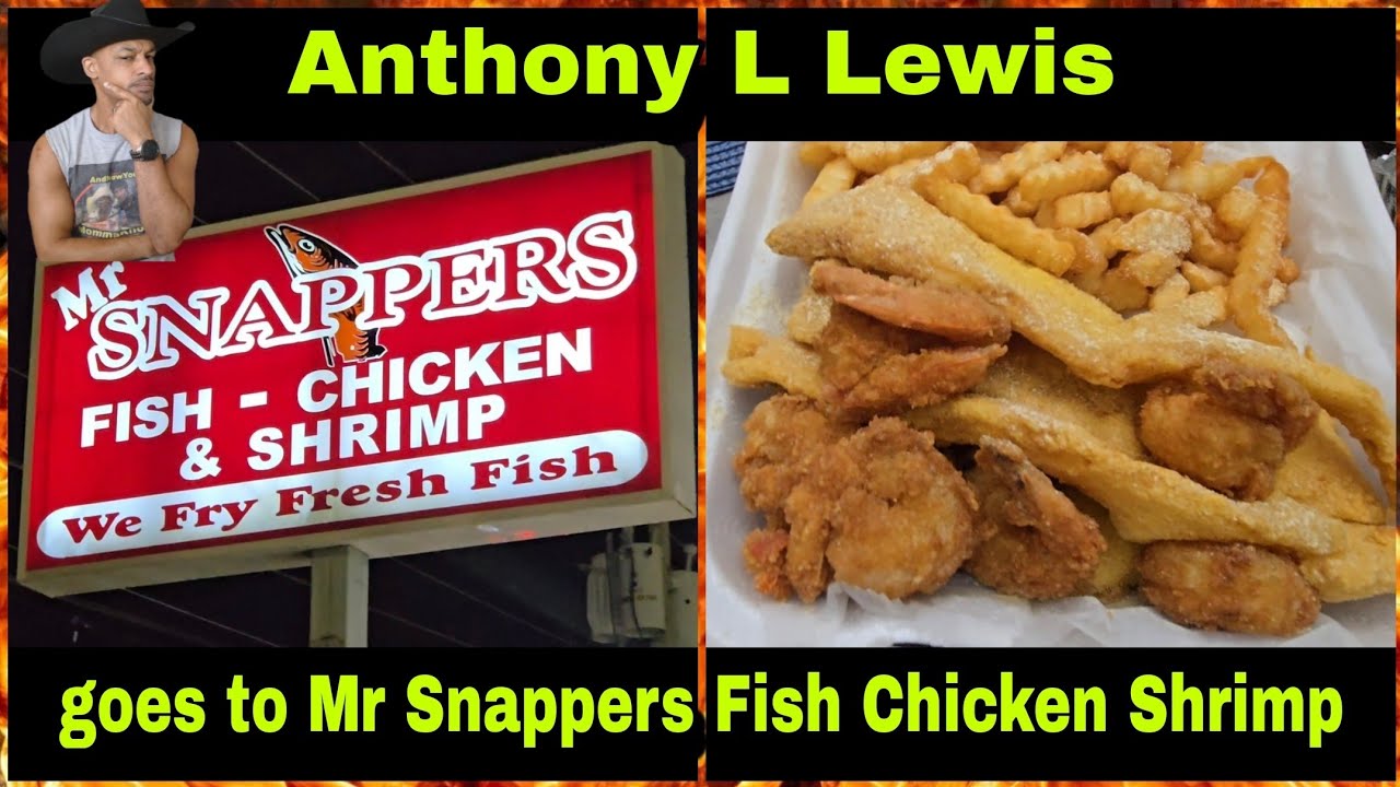 Anthony L Lewis goes to Mr Snappers Fish Chicken Shrimp - YouTube