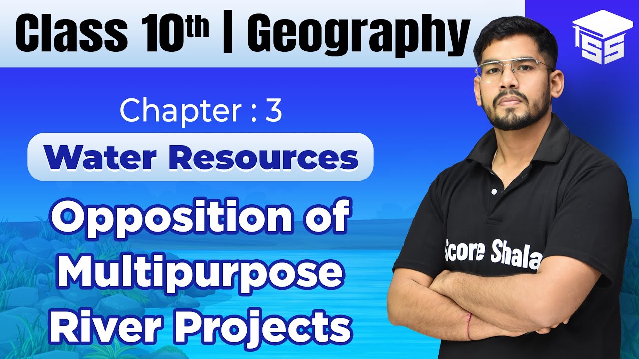 Class 10 Geography | Ch - 3 Water Resources | Opposition of ...