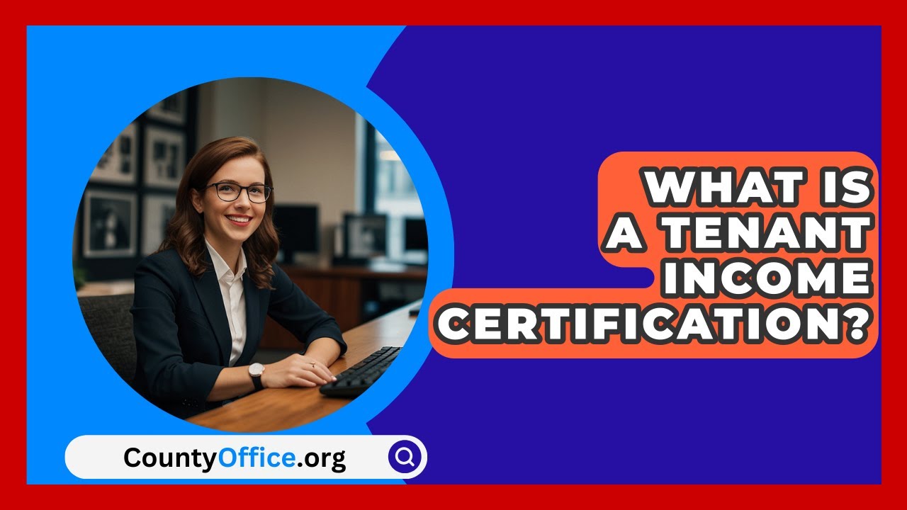 What Is A Tenant Income Certification? - CountyOffice.org - YouTube
