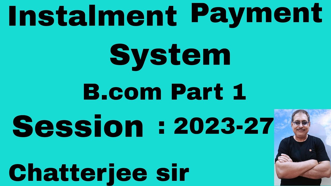 #1 Instalment Payment System | B.com Part 1 SM Sukla Book 📚 Session 2023-27(Journal Entries ...