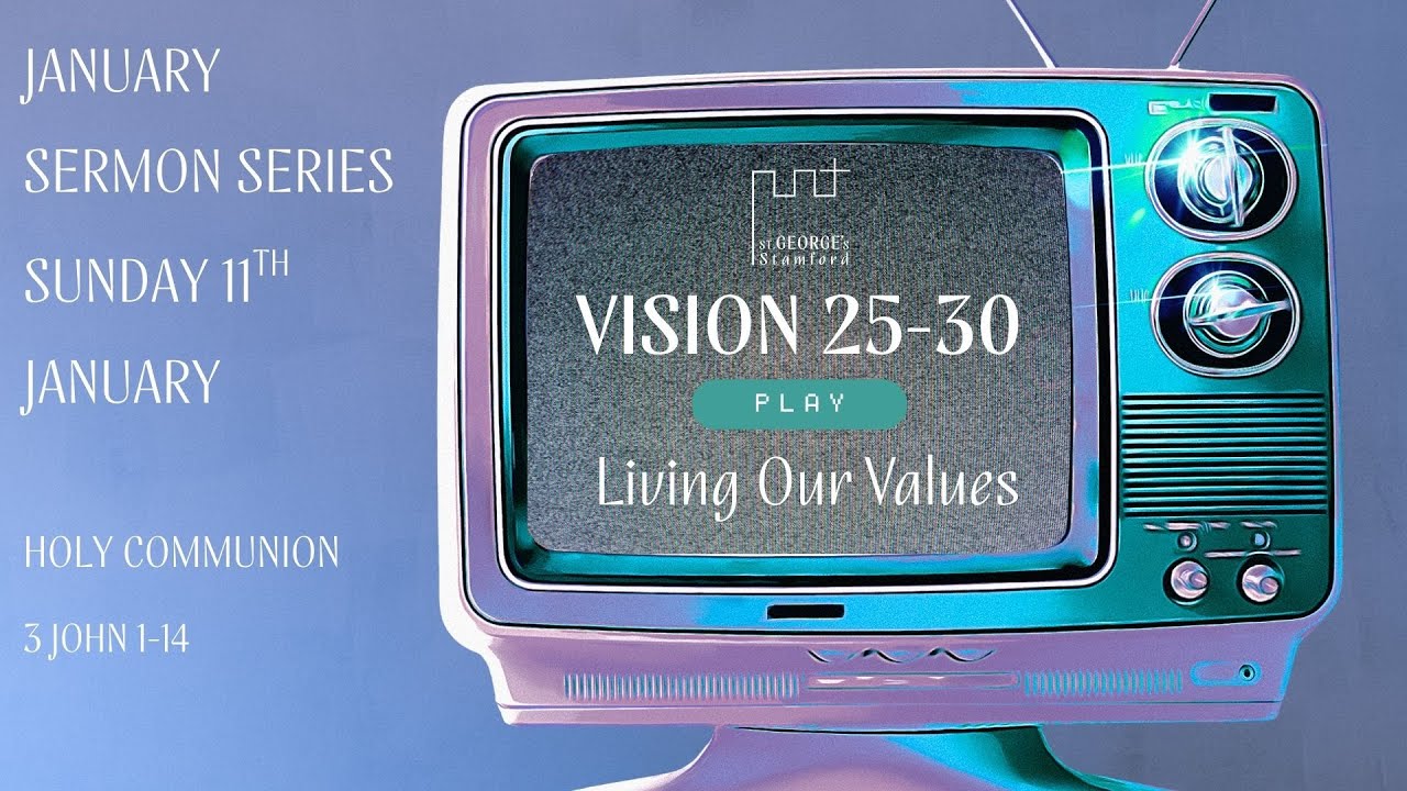 11.00am Holy Communion- Vision 25-30: What Must We Do? (1 John 3-14 ...