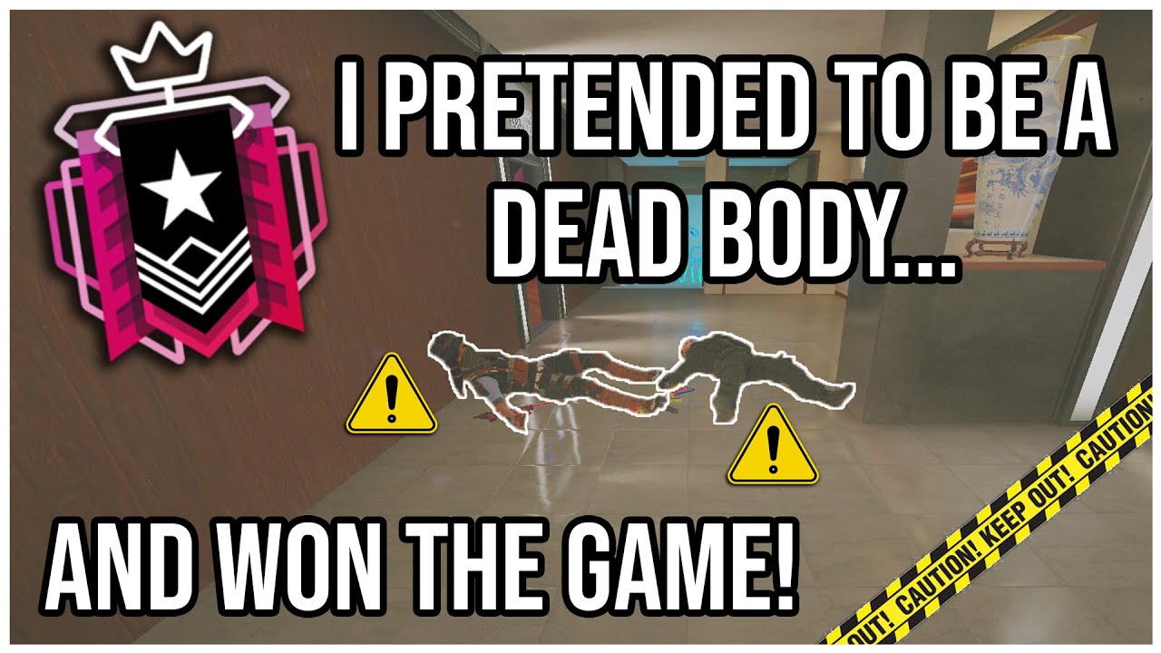 I Pretended To Be A Dead Body... And WON The Game! - Rainbow Six Siege ...