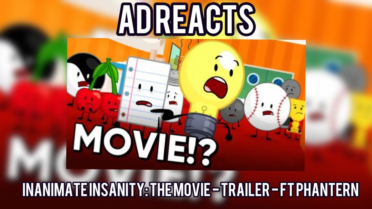 AD REACTS: INANIMATE INSANITY : THE MOVIE TRAILER FT PHANTERN! - YouTube