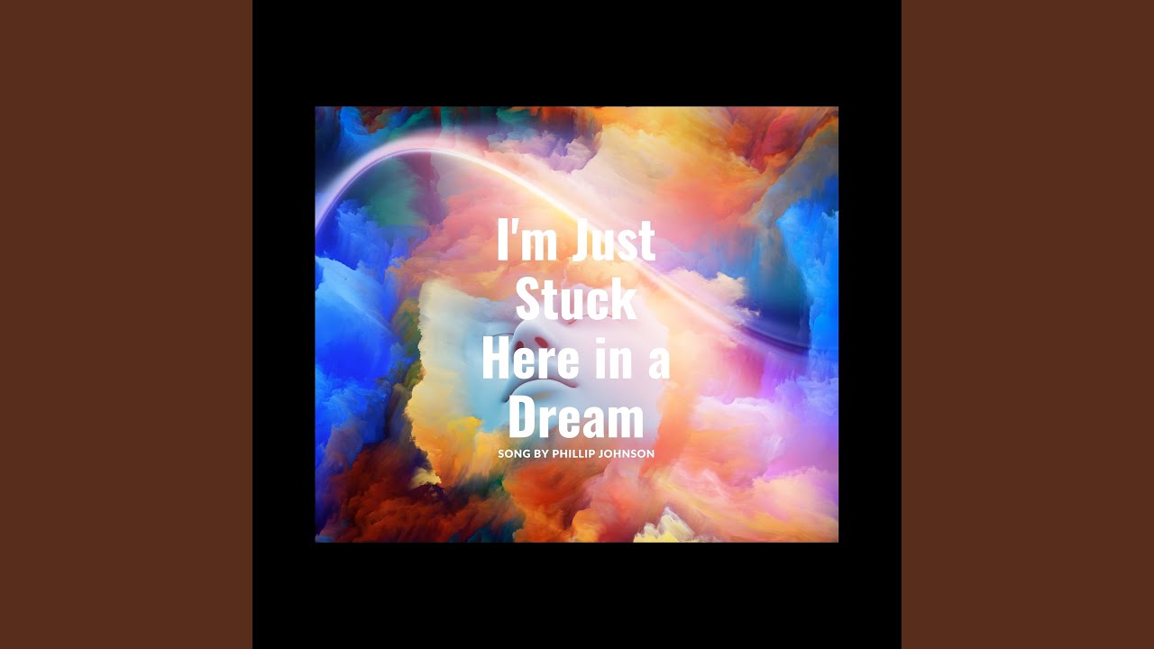 I'm Just Stuck Here in a Dream - YouTube