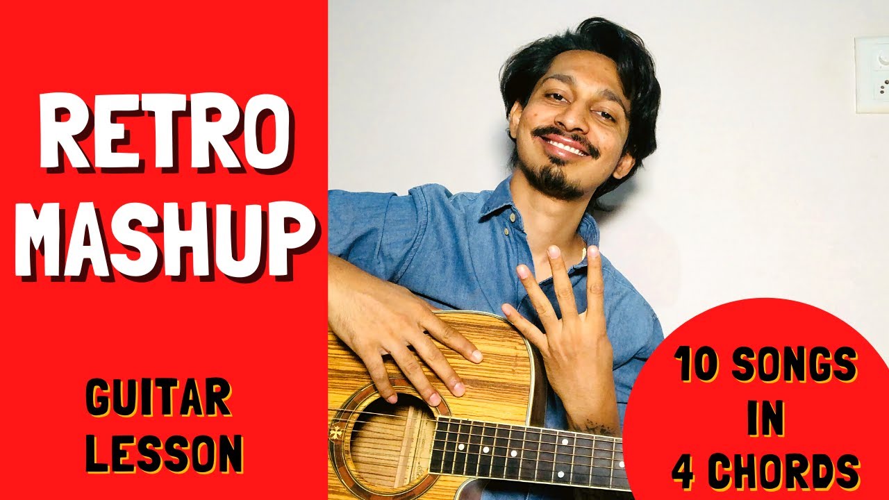 Retro Mashup | 4 Chords 10 Songs | Guitar Chords Tutorial | Easy Notes ...
