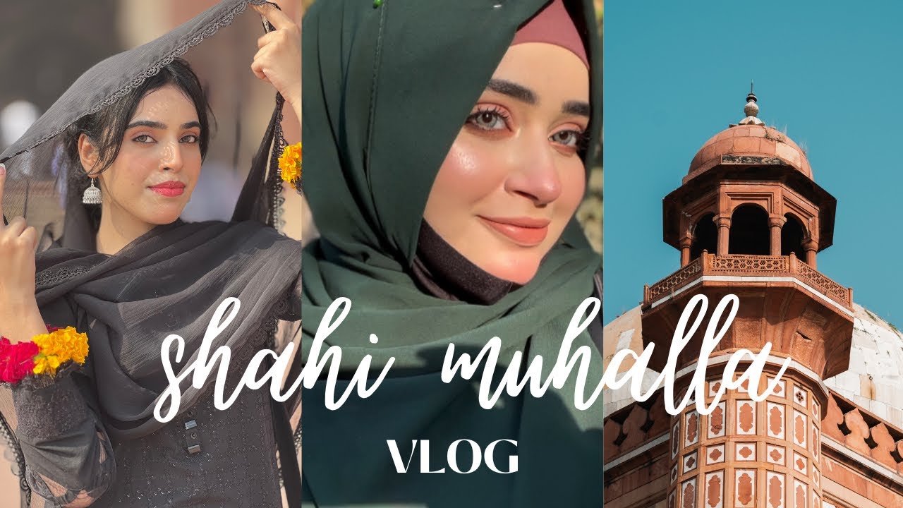 Exploring the Hidden Gem of Shahi Muhalla | Shahi qila & Badshahi ...
