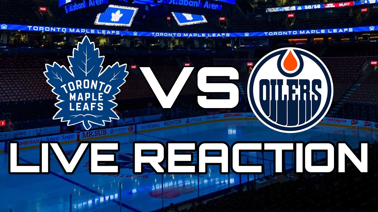 Toronto Maple Leafs vs Edmonton Oilers Live Reaction - YouTube