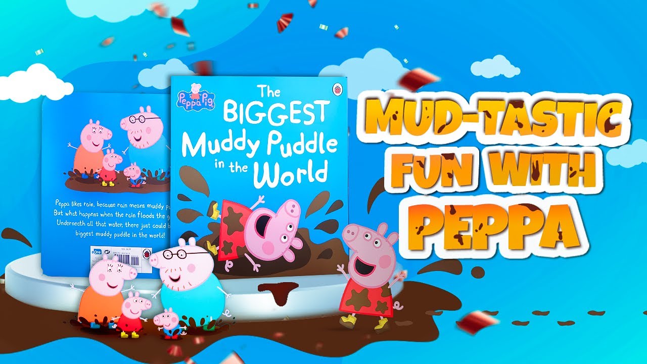 Read aloud with Peppa Pig: Peppa Pig the biggest muddy puddle in the ...