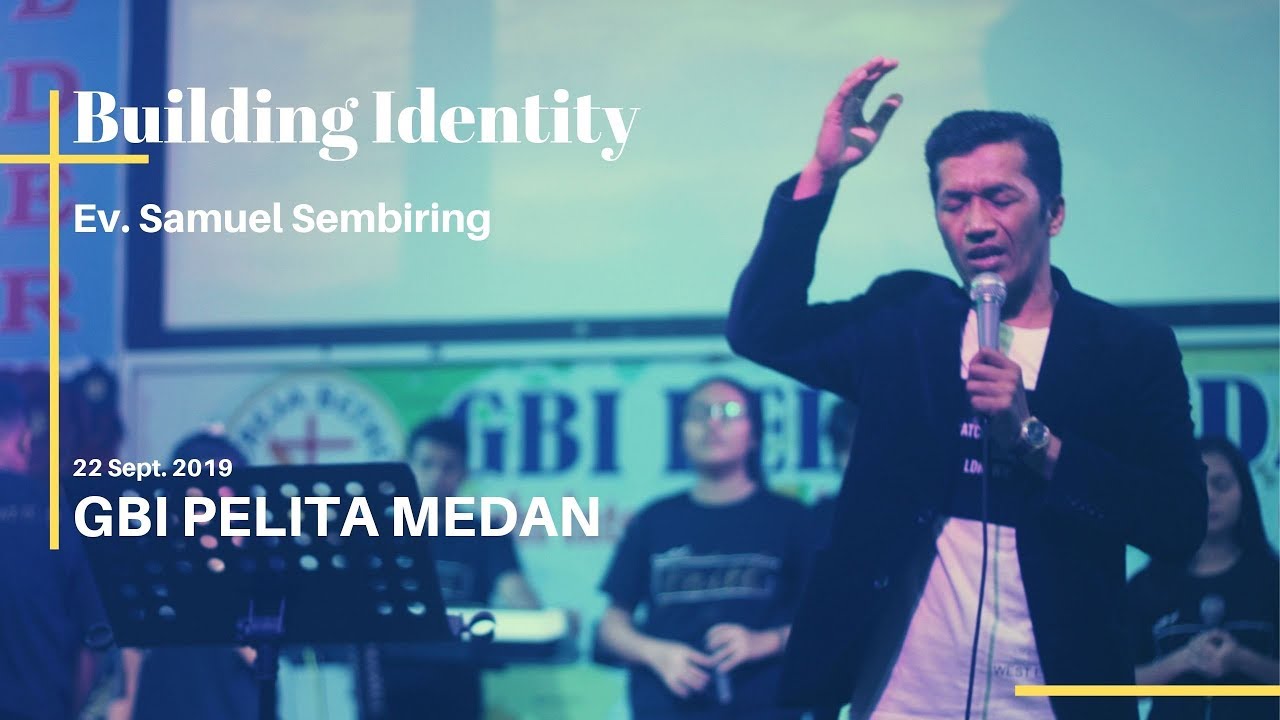 Building Identity | Ev. Samuel Sembiring | LICC YOUTH | 22 Sept. 2019 ...