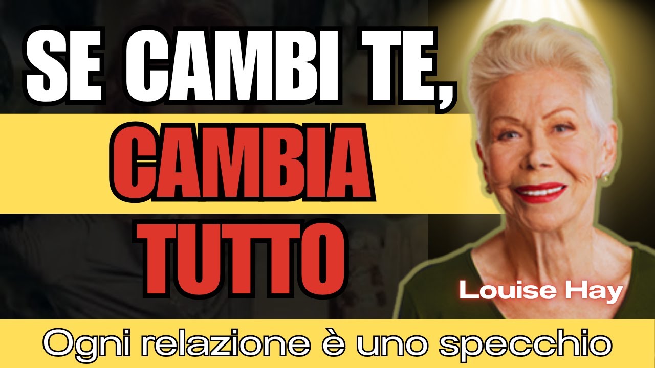 La Legge dello Specchio: Perché le Tue Relazioni Riflettono Te | Louise Hay - YouTube