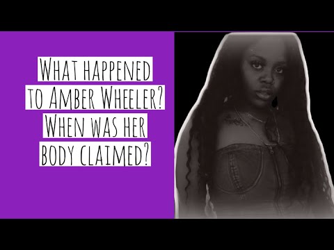 What happened to Amber Wheeler? When was her body claimed? - YouTube
