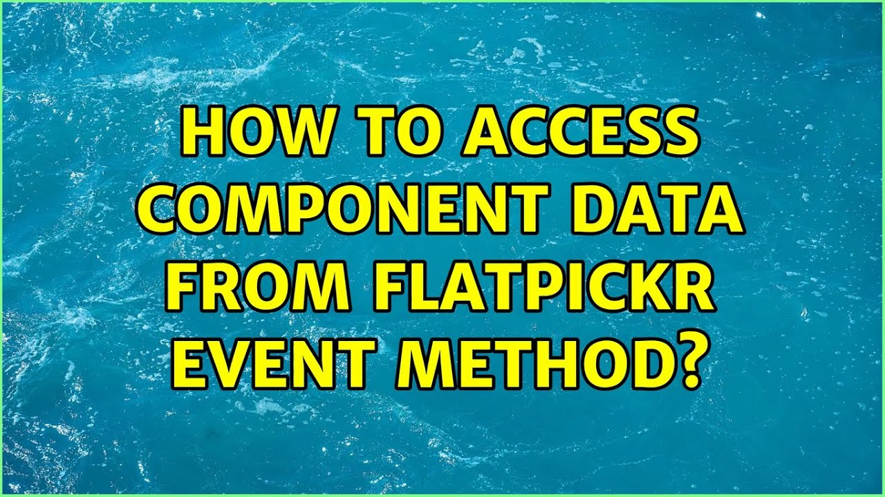 How to access component data from flatpickr event method? - YouTube How to access component data from flatpickr event method? - YouTube