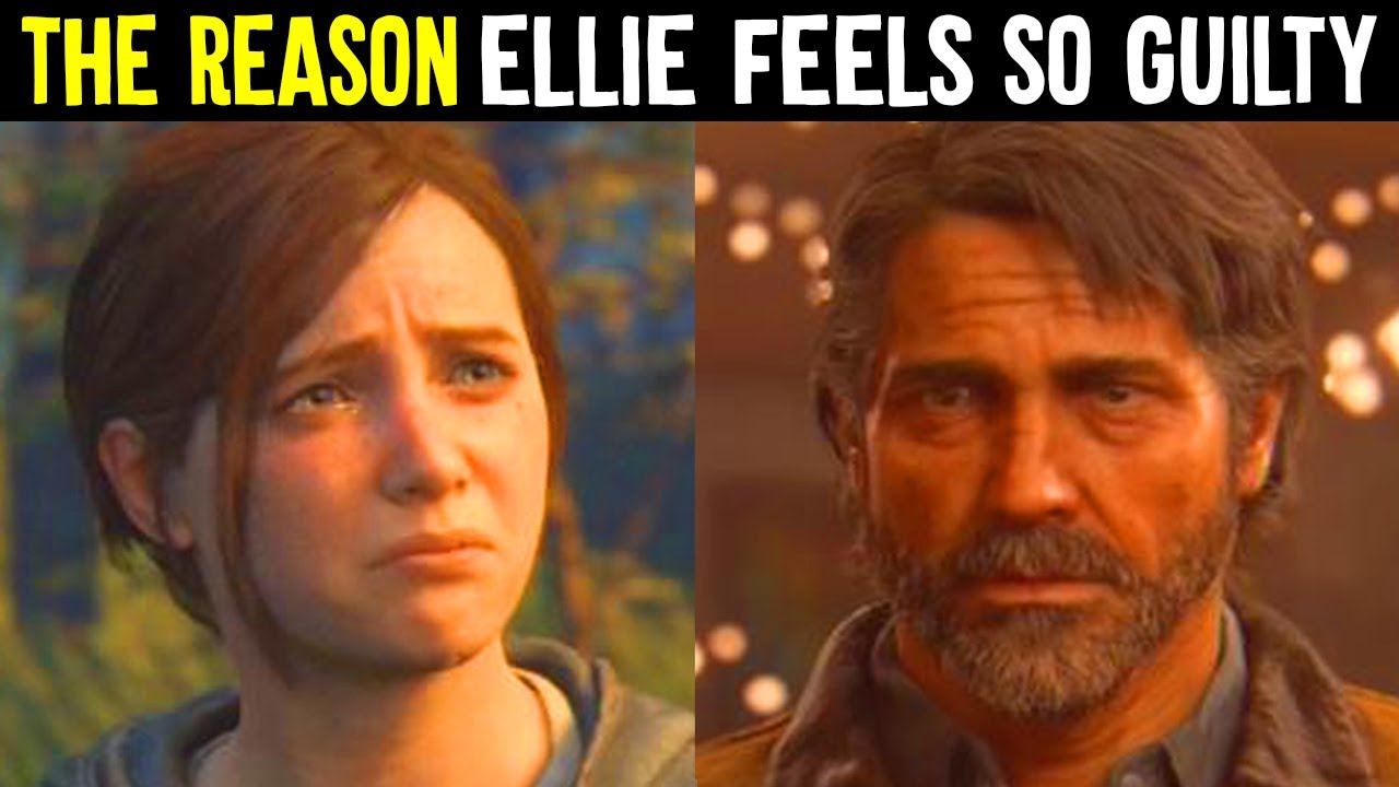 The Reason Ellie Feels so Guilty After Losing Joel - The last of Us 2 ...