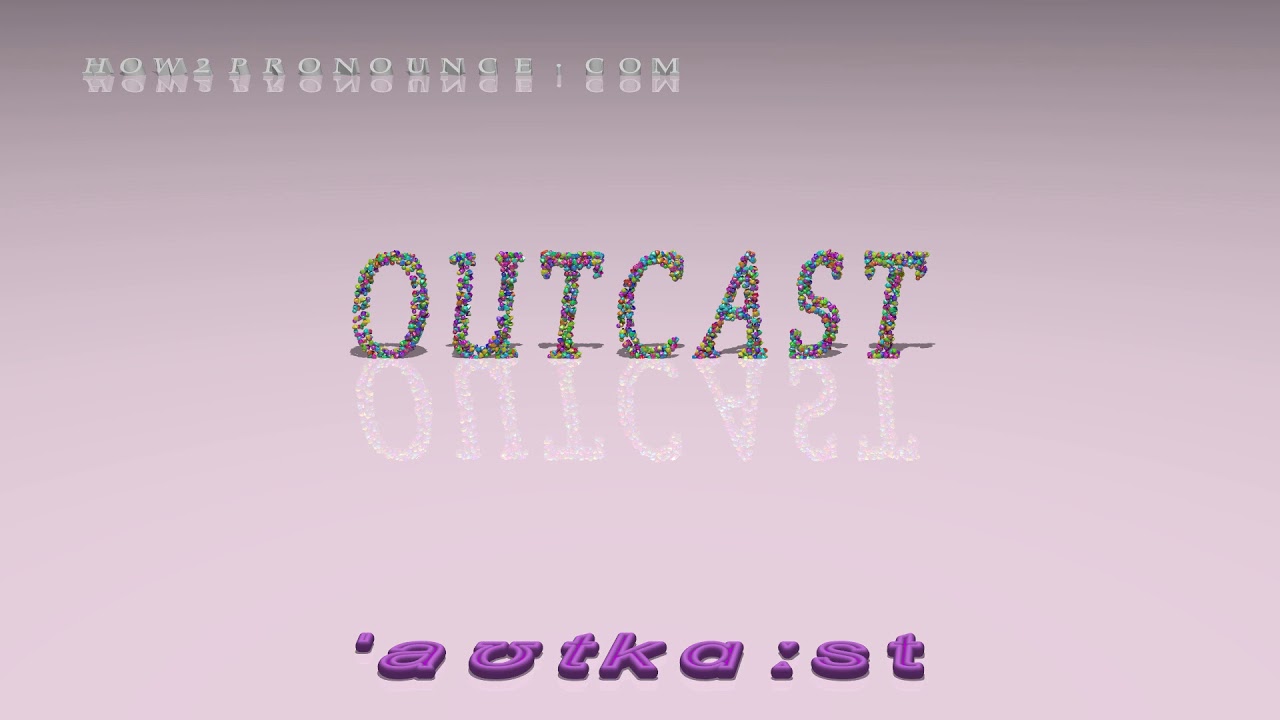 outcast - pronunciation + Examples in sentences and phrases - YouTube