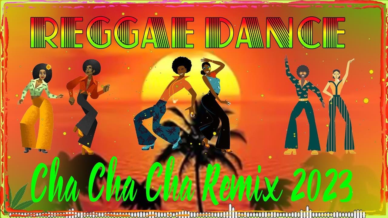 Best Reggae Cha Cha Mix Songs Playlist - Cha Cha Disco On The Road 2023 ...