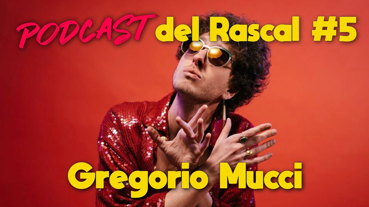 Gregorio Mucci Podcast del Rascal #5 - YouTube