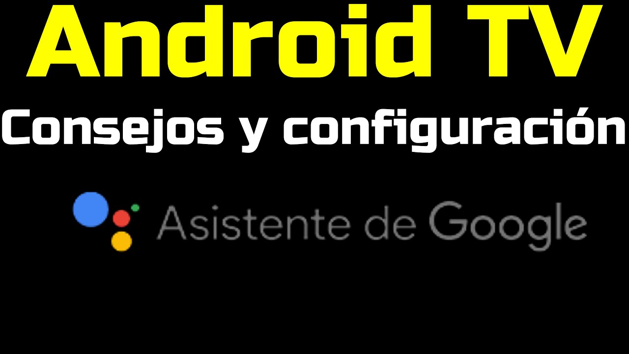 Asistente De Google En Android TV Consejos para aprovechar al máximo su ...