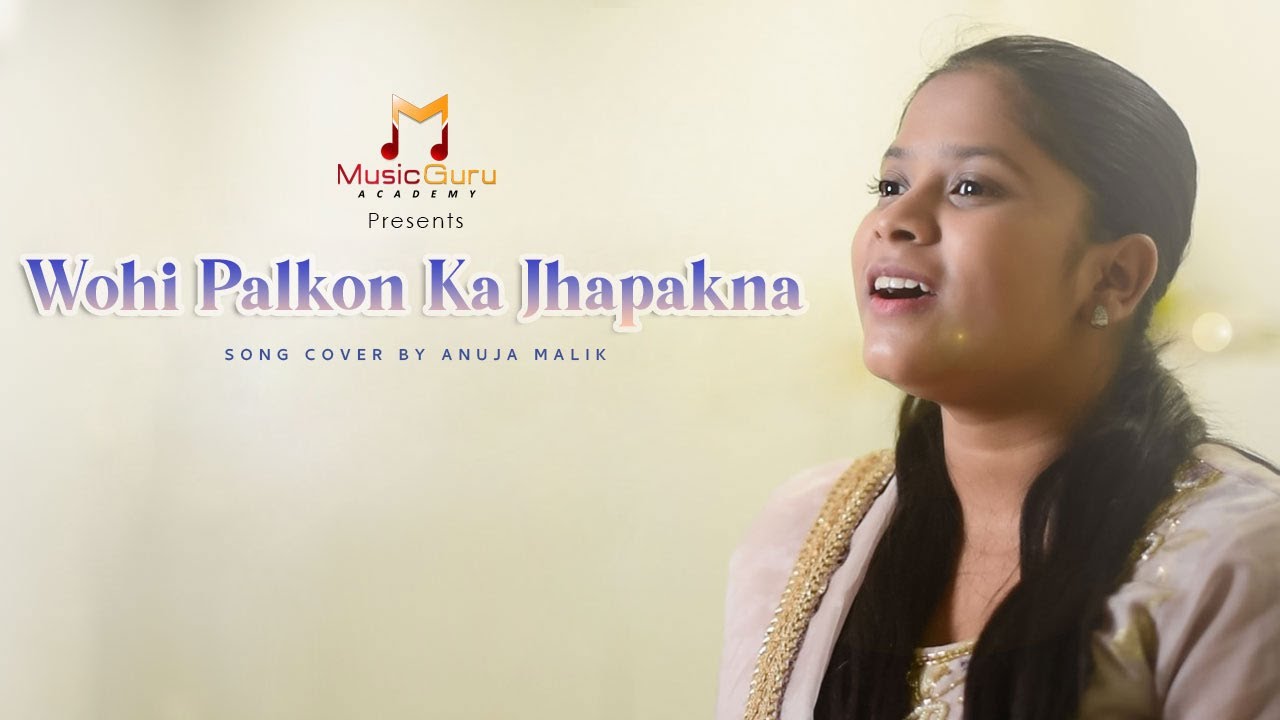 Wohi Palkon Ka Jhapakna (Ghulam Ali ) Cover by Anuja Malik - YouTube Music
