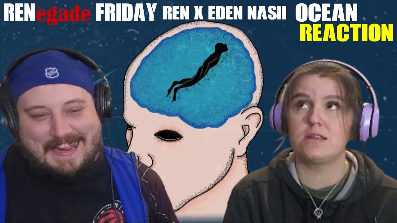 RENegade Friday- Ren X Eden Nash - Ocean REACTION - Really Liking them ...