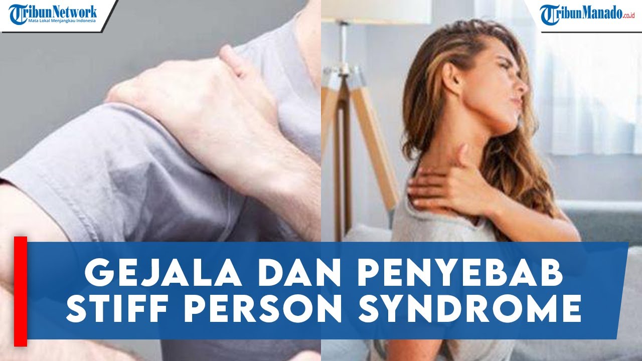 Mengenal Stiff Person Syndrome, Gejala Hingga Penyebabnya - YouTube
