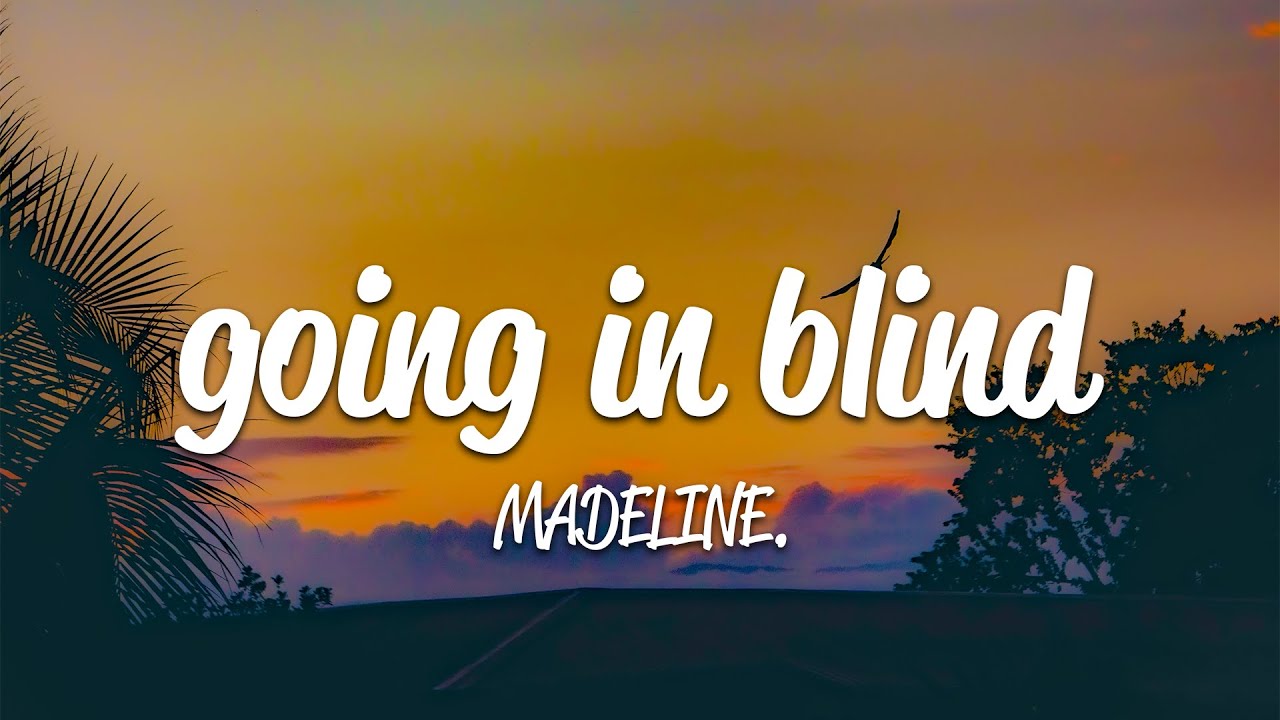 MADELINE. - going in blind (Lyrics) - YouTube