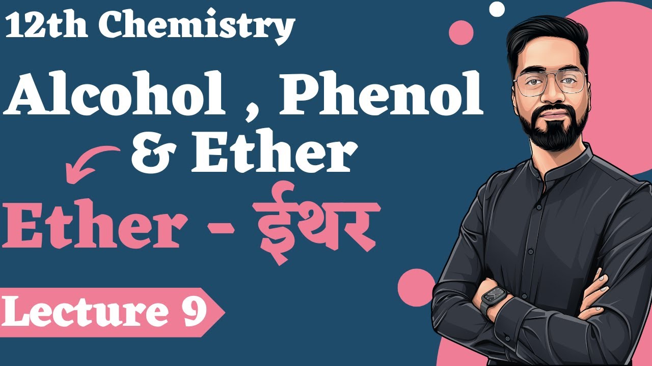 12th Chem - Alcohol , Phenol & Ether - Lec 9 : Ether - ईथर -Preparation Reactions - IIT-JEE/NEET ...
