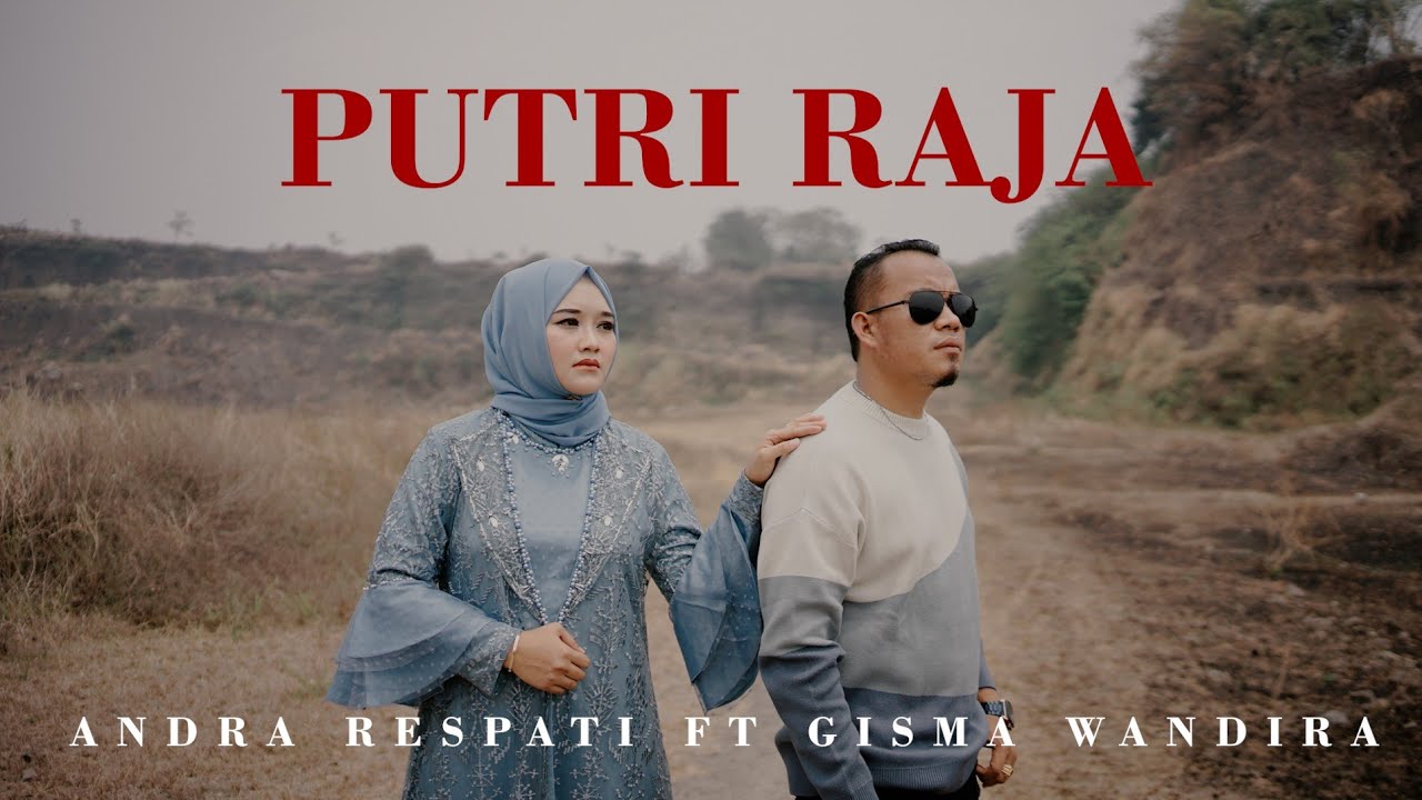 Putri Raja - Andra Respati ft. Gisma Wandira (Official Music Video ...