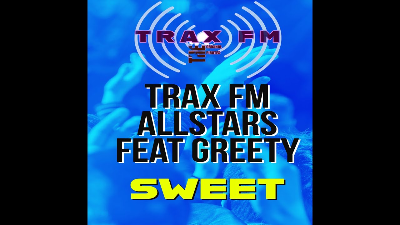 Coming Soon! Trax FM Allstars Feat Greety - Sweet - YouTube