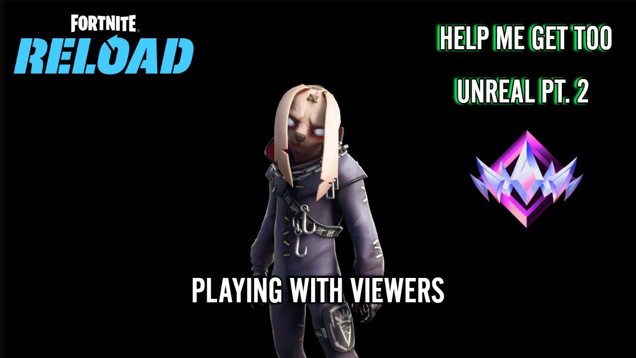 HELP ME GET TOO *UNREAL* PT. 2 | (PLAYING WITH VIEWERS) | "RANKED ...