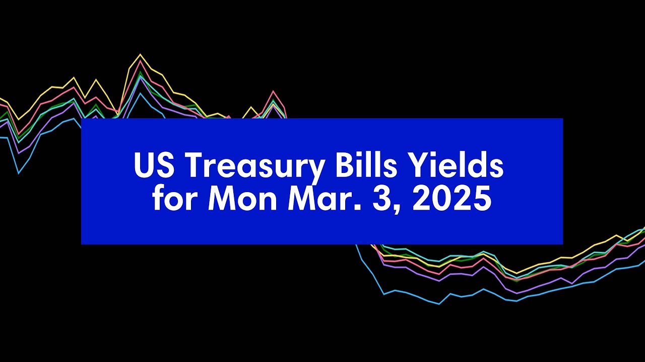 US Treasury Bills Yield Trends Overview for Mar 3, 2025 - YouTube