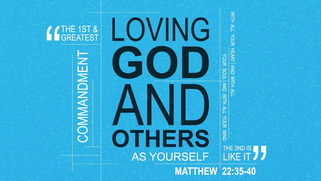 "Loving God And Others" - Matthew 22:35-40 - YouTube