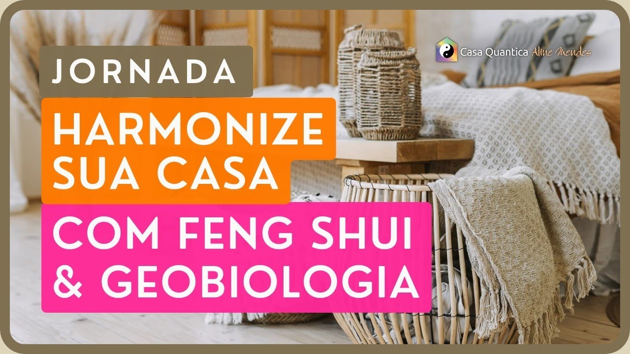 Jornada Harmonize sua Casa com Feng Shui e Geobiologia - YouTube