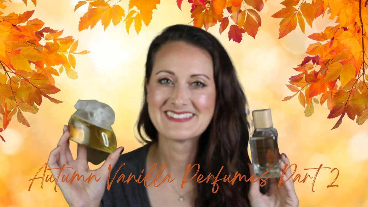 Autumn Vanilla Perfumes Part 2 - YouTube