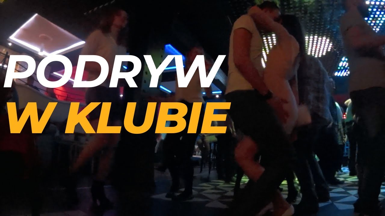 Jak Poderwać Dziewczynę W Klubie Youtube